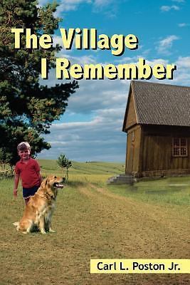 Village I Remember by Carl L. Poston (2005, Trade Paperback) for sale ...