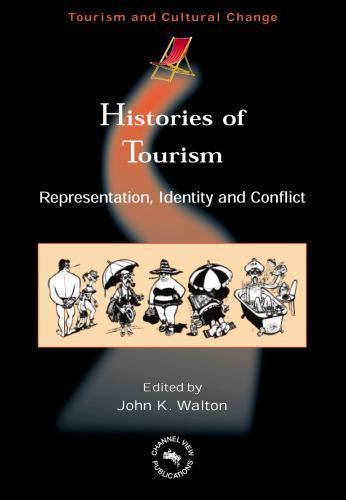 Tourism and Cultural Change Ser.: Histories of Tourism : Representation ...
