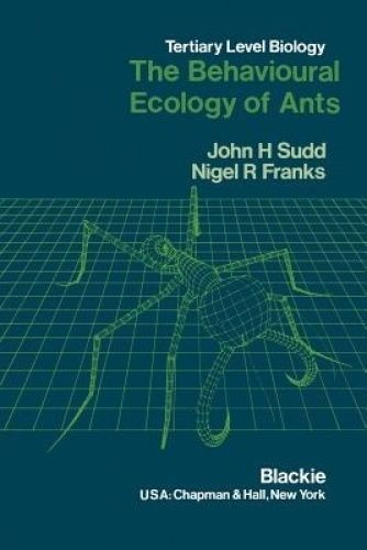 The Behavioural Ecology of Ants by J.H. Sudd, N.R. Franks (Paperback ...