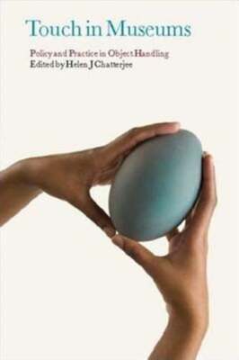 Touch in Museums: Policy and Practice in Object Handling by Helen ...