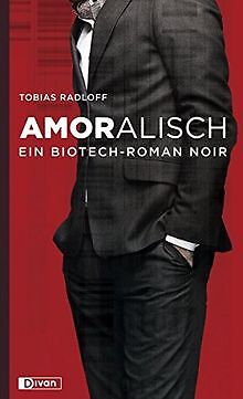 Amoralisch: Ein Biotech-Roman Noir von Radloff Tobias | Buch | Zustand ...