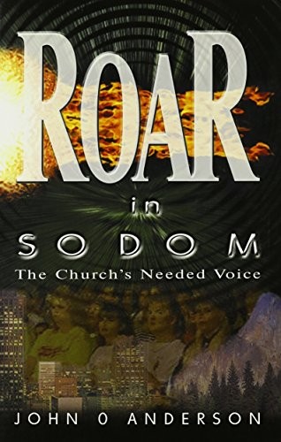 ROAR IN SODOM: THE CHURCHES NEEDED VOICE By John O. Anderson Excellent ...