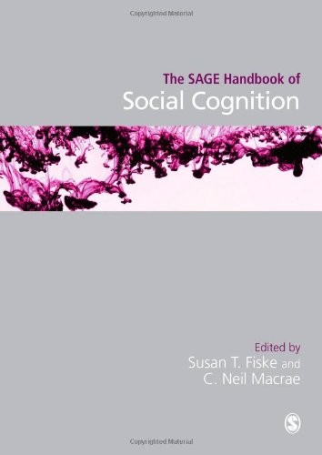 THE SAGE HANDBOOK OF SOCIAL COGNITION By Susan T. Fiske & C Neil Macrae ...