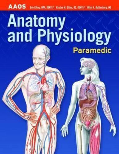 Paramedic : Anatomy and Physiology by Bob Elling, American Academy of ...