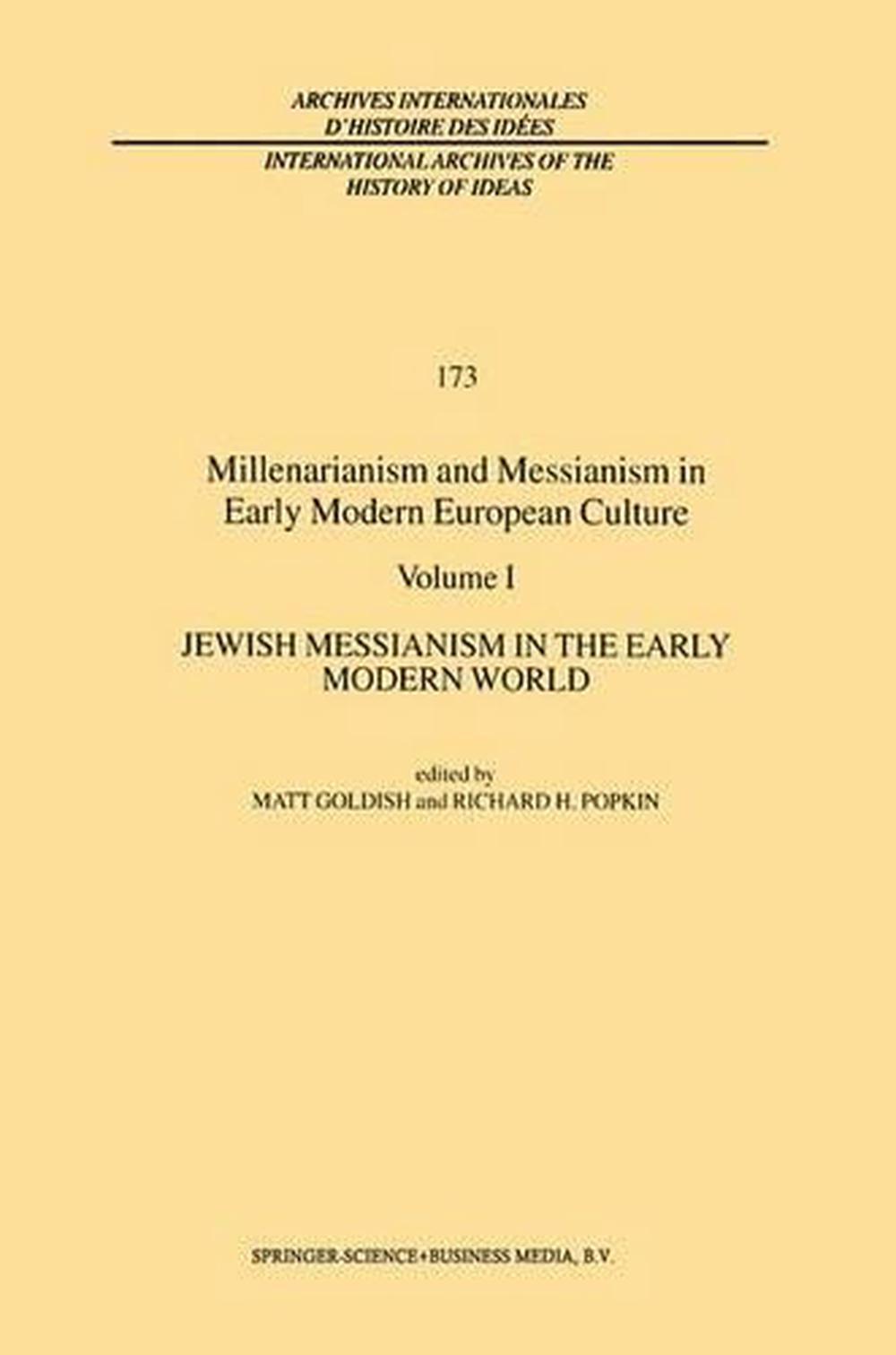Millenarianism and Messianism in Early Modern European Culture: Volume ...