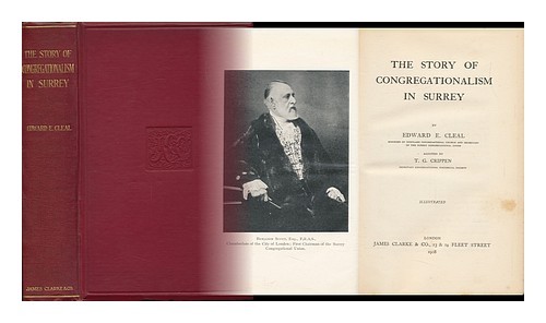 CLEAL, EDWARD E. CRIPPEN, THOMAS GEORGE The Story of Congregationalism ...