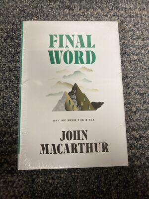 Final Word : Why We Need the Bible by John MacArthur (2019, Hardcover ...