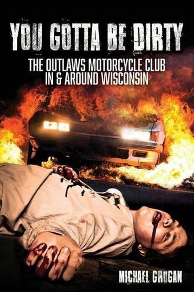 You Gotta Be Dirty: The Outlaws Motorcycle Club In & Around Wisconsin ...