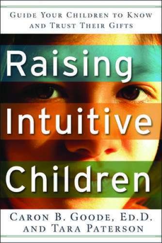 Raising Intuitive Children: Guide Your Children to Know and Trust ...