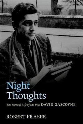 Night Thoughts : The Surreal Life of the Poet David Gascoyne, Hardcover ...