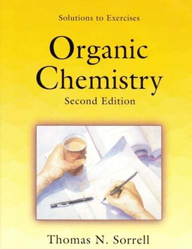Solutions to Exercises: Organic Chemistry by Thomas N Sorrell: New ...