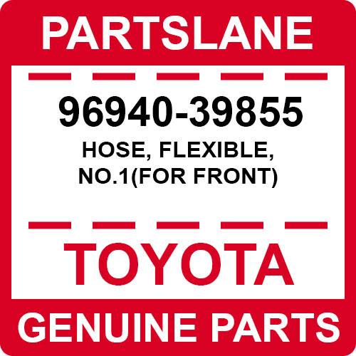 96940-39855 Toyota OEM Genuine HOSE, FLEXIBLE, NO.1(FOR FRONT) | eBay