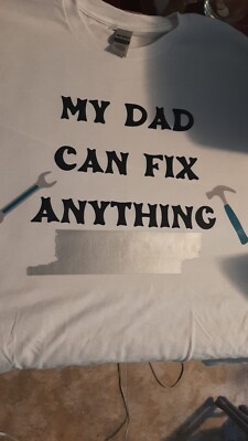 My Dad can fix anything tshirt | eBay