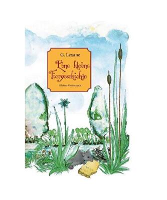 Eine kleine Tiergeschichte: Kleines Vorlesebuch, G. Lexane | eBay