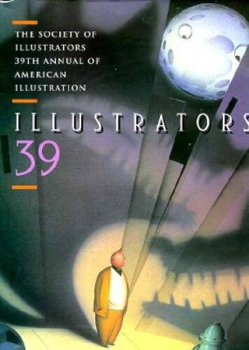 Illustrators 39: The Society of Illustrators 39th Annual of American ...