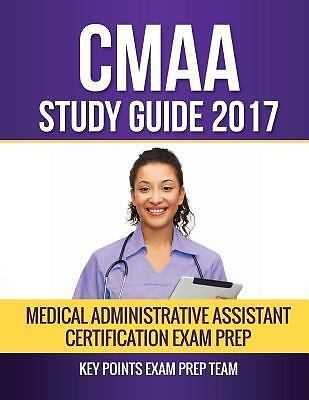 CMAA Study Guide 2017 : Medical Administrative Assistant Certification Exam Prep by Key Points ...