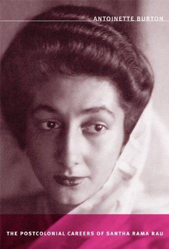 THE POSTCOLONIAL CAREERS OF SANTHA RAMA RAU (NEXT WAVE: By Antoinette ...