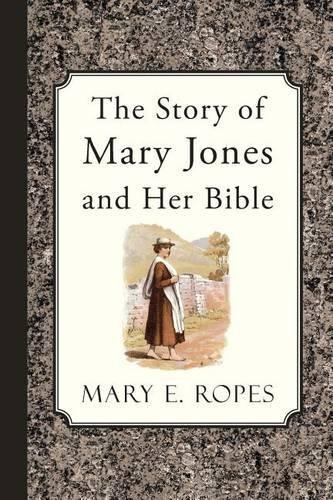 Mary E Ropes The Story of Mary Jones and Her Bible (Poche ...