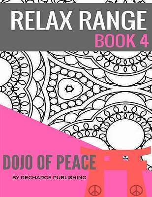 Relax Range Book 4 Dojo of Peace : Stress Relief Adult Colouring Book ...