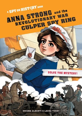 Anna Strong and the Revolutionary War Culper Spy Ring, Library Edition ...