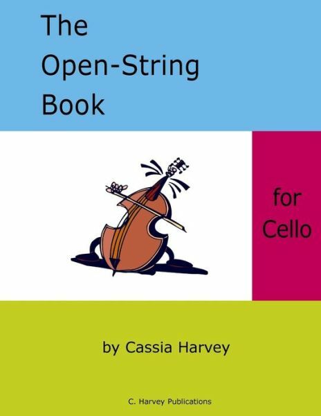 The Open-String Book for Cello by Cassia Harvey (2012, Trade Paperback ...