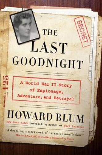 The Last Goodnight: A World War II Story of Espionage, Adventure, and B ...