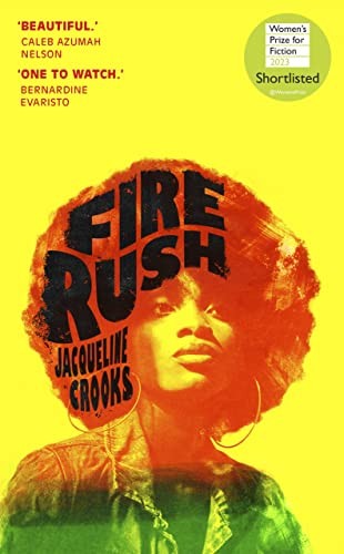 Fire Rush: SHORTLISTED FOR THE WOMEN’S PRIZE FOR... - Crooks ...