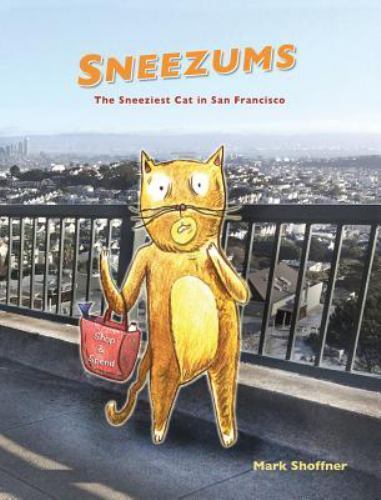 Sneezums: The Sneeziest Cat in San Francisco by Shoffner, Mark A ...