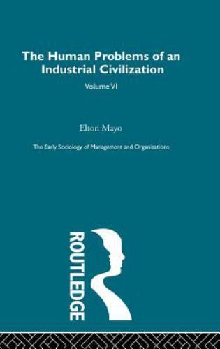 Human Problems of an Industrial Civilization by Elton Mayo (2003 ...