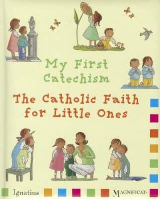 My First Catechism: The Catholic Faith for Little Ones - Hardcover ...