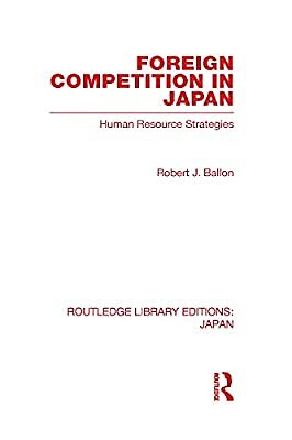 Foreign Competition in Japan: Human Resource Strategies (Routledge ...