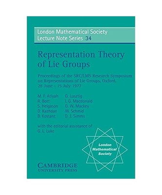 Representation Theory of Lie Groups, M. F. Atiyah, R. Bott, S. Helgason ...