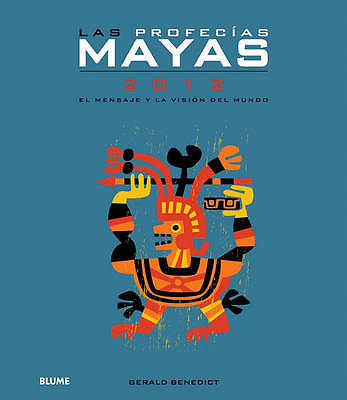 Las Profecias Mayas 2012: El Mensaje y la Vision del Mundo by Gerald ...