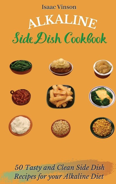 Alkaline Side Dish Cookbook von Isaac Vinson (2021, Gebundene Ausgabe ...