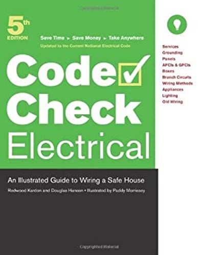 Code Check Electrical : An Illustrated Guide to Wiring a Safe Hou ...