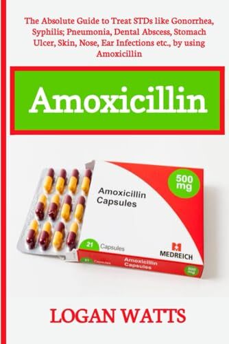 Amoxicillin: The Absolute Guide to Tre..., WATTS, LOGAN | eBay