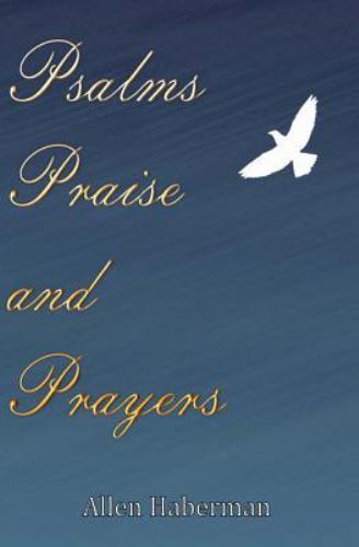 Psalms Praise and Prayers by Allen Haberman (2014, Trade Paperback) for ...