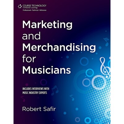 Cengage Learning Marketing and Merchandising for Musicians ...