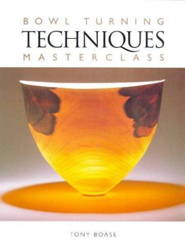 Bowl Turning Techniques Masterclass by Tony Boase (2000, Trade ...