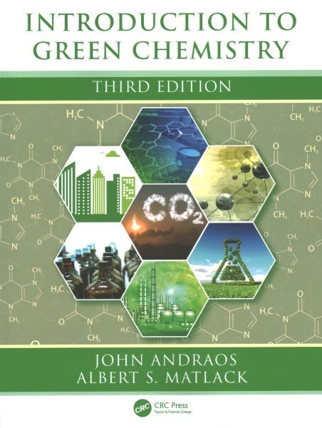 Introduction to Green Chemistry by John Andraos and Albert S. Matlack ...