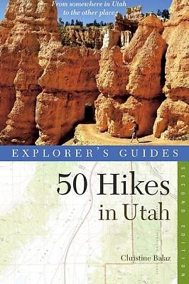 Explorer's Guide 50 Hikes in Utah by Balaz, Christine -Paperback | eBay Australia