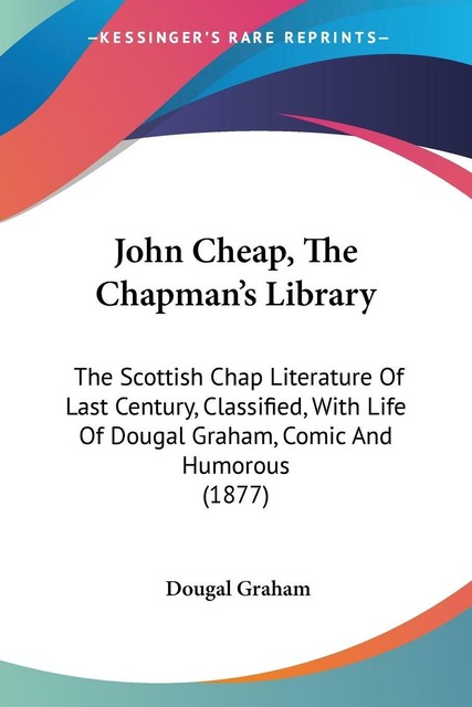 John Cheap, The Chapman's Library von Dougal Graham (2008, Taschenbuch ...