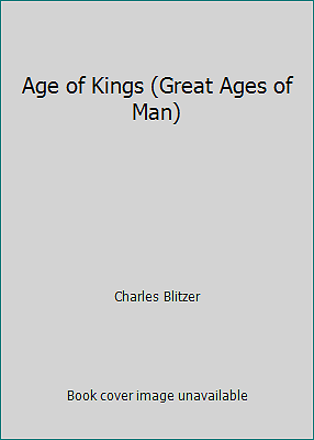 Age of Kings (Great Ages of Man) by Charles Blitzer | eBay