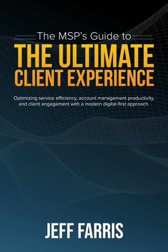 The MSP's Guide to the Ultimate Client Experience: Optimizing service ...