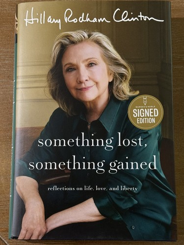 Hillary Clinton SIGNED Something Lost Something Gained Hardcover SHIPS ...