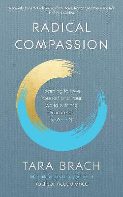 Radical Compassion: Learning to Love Yourself and Your World with the ...