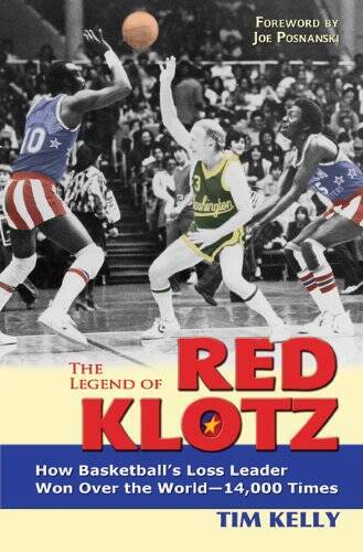 The Legend of Red Klotz: How Basketball s Loss Leader Won Over the W ...
