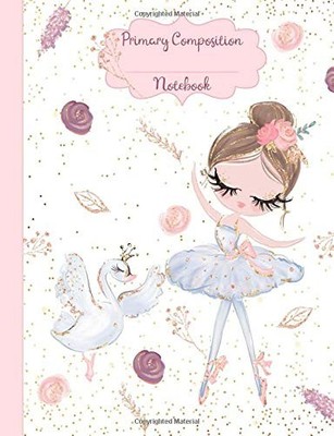 Primary Composition Notebook: Graceful Ballerina Draw and Write Journal ...