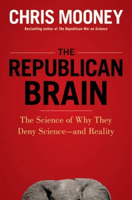 The Republican Brain: The Science of Why They Deny Science - ACCEPTABLE ...