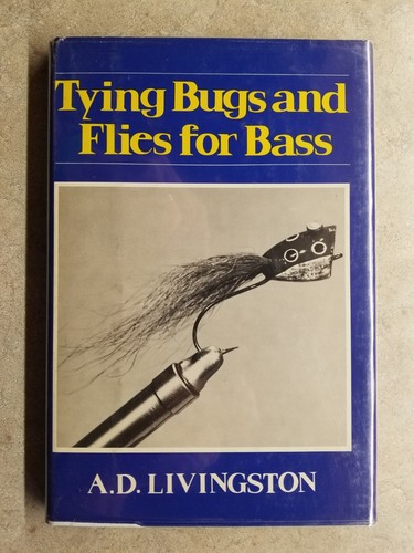 Tying Bugs and Flies for Bass by A. D. Livingston 1977 1st edition HC ...